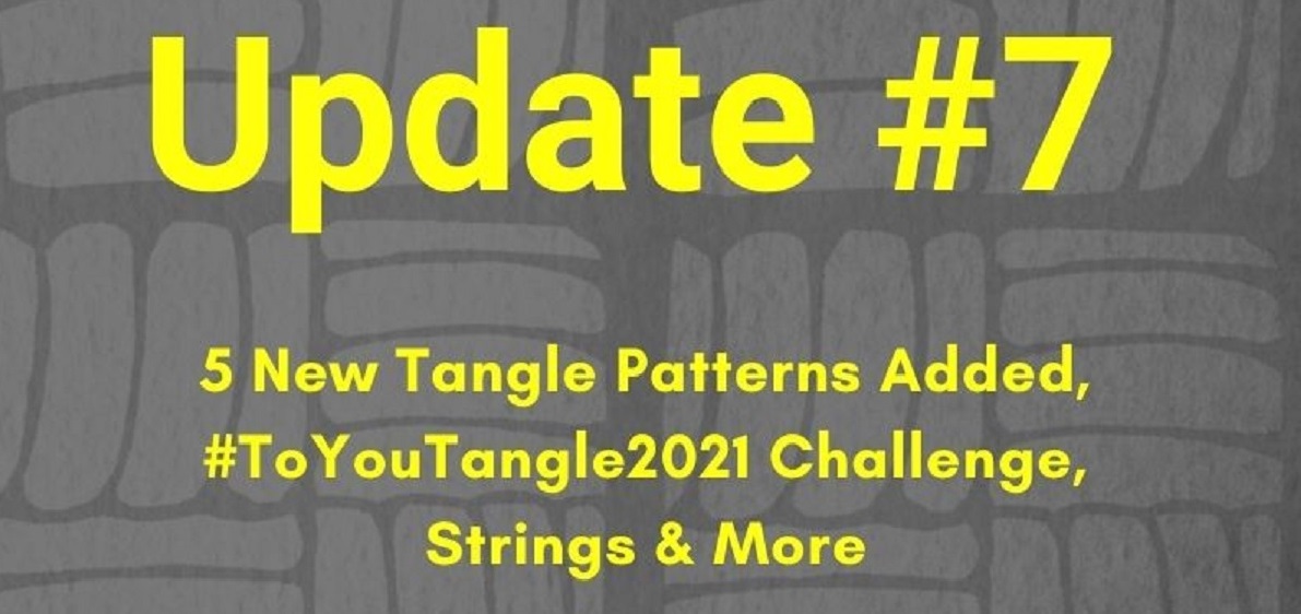 Tangle List Update #7: Five New Tangle Patterns, #ToYouTangle2021 Art ...